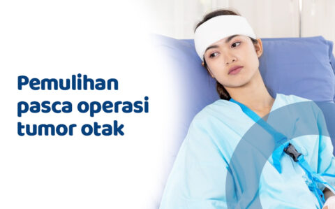 Pemulihan Pasca Operasi Tumor Otak - Tumor Otak